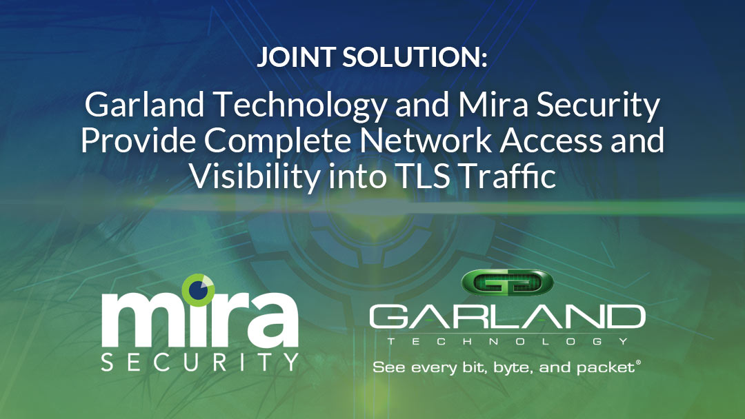 Mira Security and Garland Technology Joint Solution