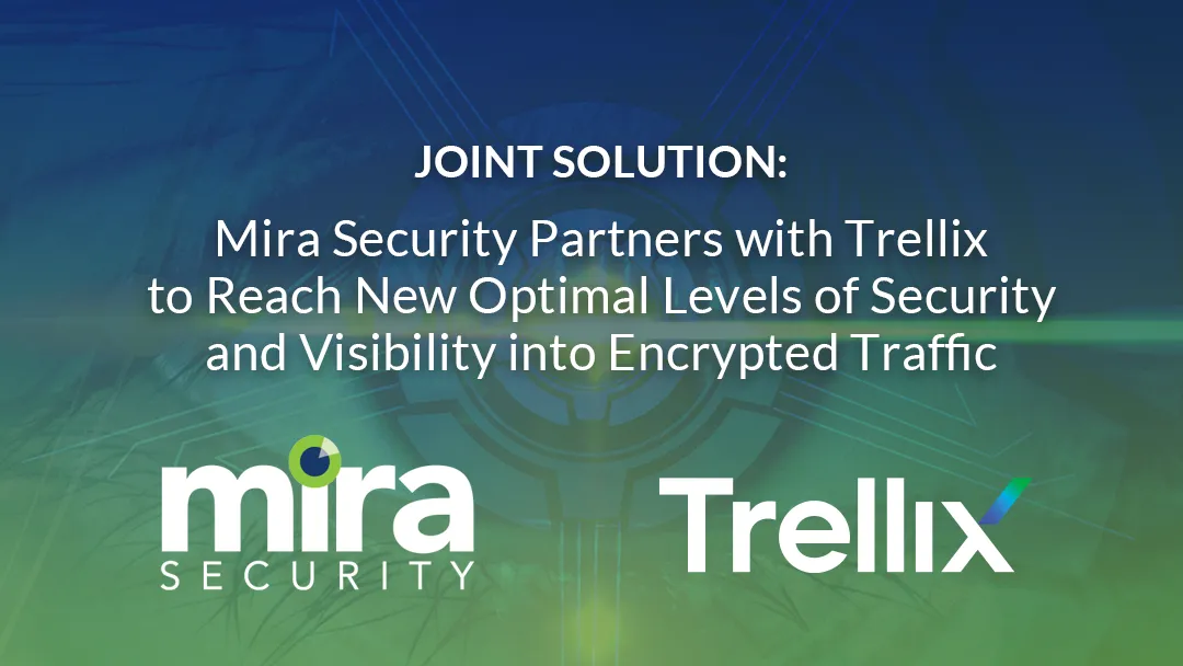 Mira Security and Trellix Joint Solution